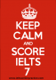 Keep Calm & Score IELTS 7 | IELTS ONLINE PRACTICE